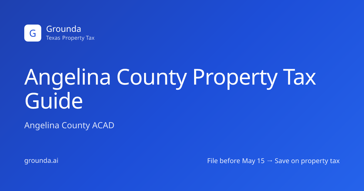 Angelina County Property Tax Guide 2026 | Lufkin TX | Grounda