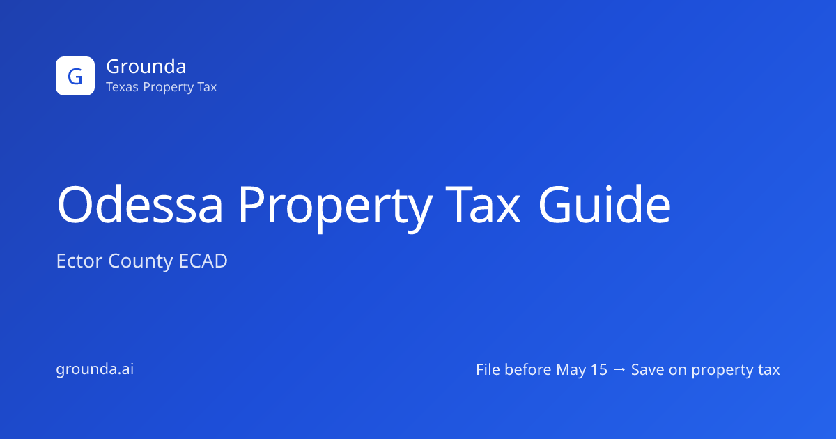 Odessa Property Tax Guide 2026 | Ector County, TX | Grounda
