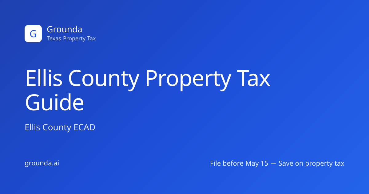 Ellis County Property Tax Guide 2026 | Waxahachie, Midlothian TX | Grounda