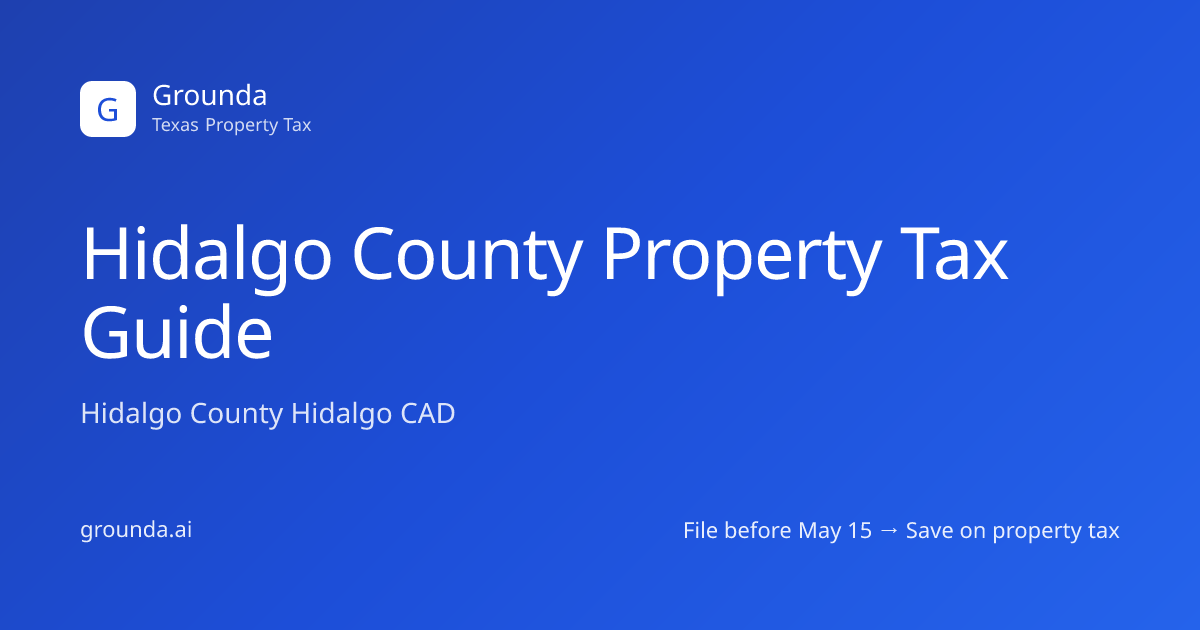 Hidalgo County Property Tax Guide 2026 | McAllen, Edinburg TX | Grounda