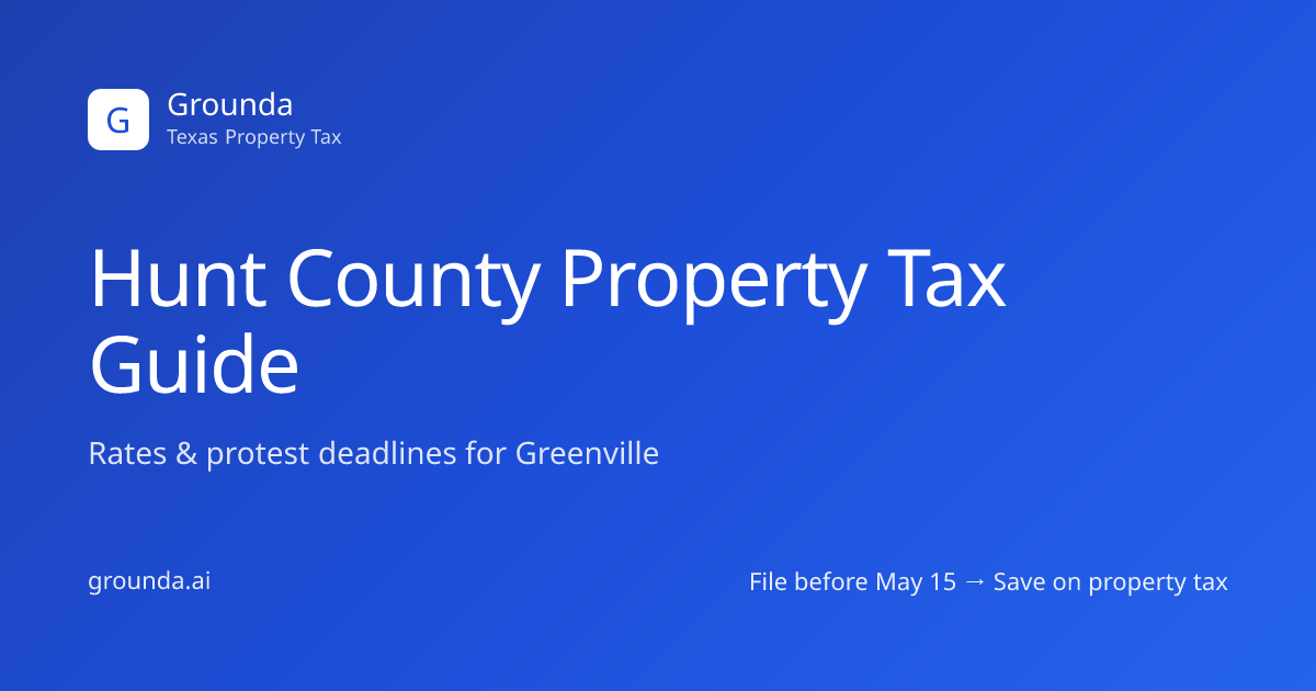 Hunt County Property Tax Guide 2026 | Greenville TX | Grounda